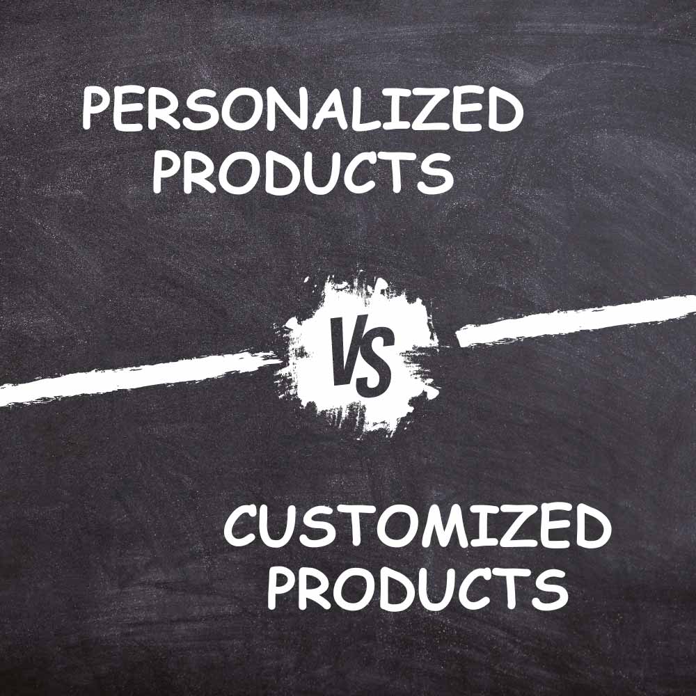 Personalized Vs Customized Products: 4 Key Differences Personalized Vs Customized Products: 4 Key Differences